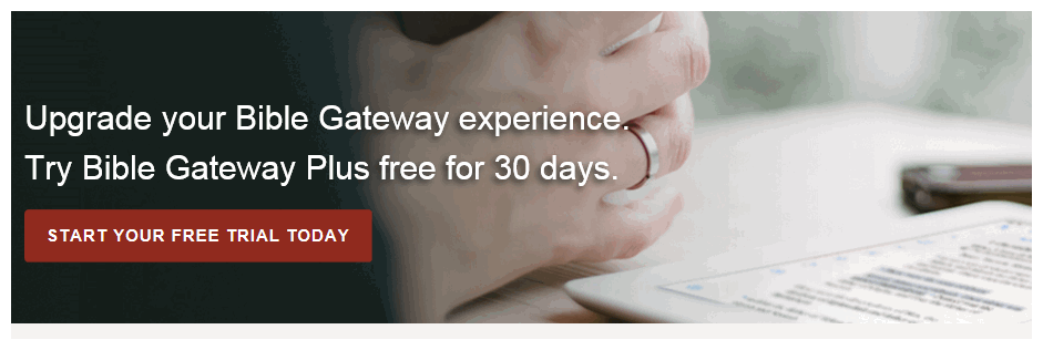 Bible Gateway Launches Banner Ad-Free Experience in Bible Gateway Plus ... Bible Gateway Launches Banner Ad-Free Experience in Bible Gateway Plus ...